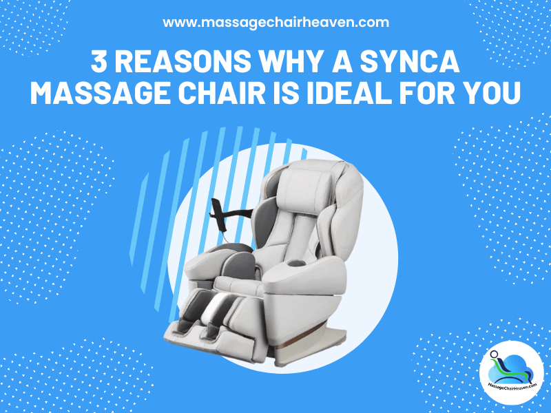 Why a Synca Massage Chair Is Ideal for You