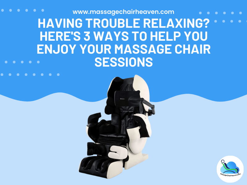 3 Ways to Help You Enjoy Your Massage Chair Sessions