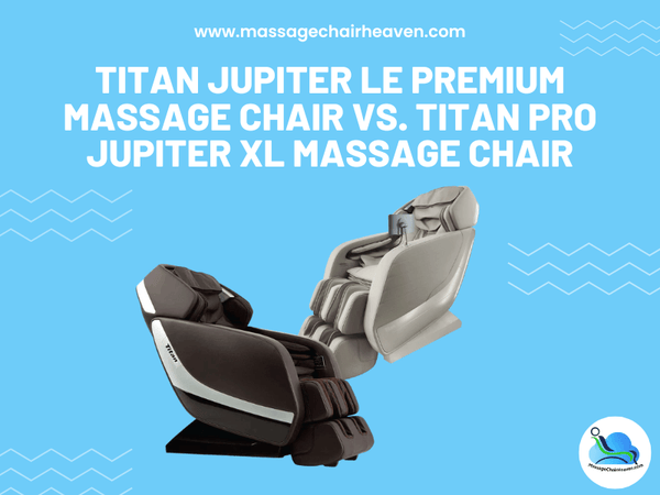 Titan Jupiter LE Premium Massage Chair vs. Titan Pro Jupiter XL